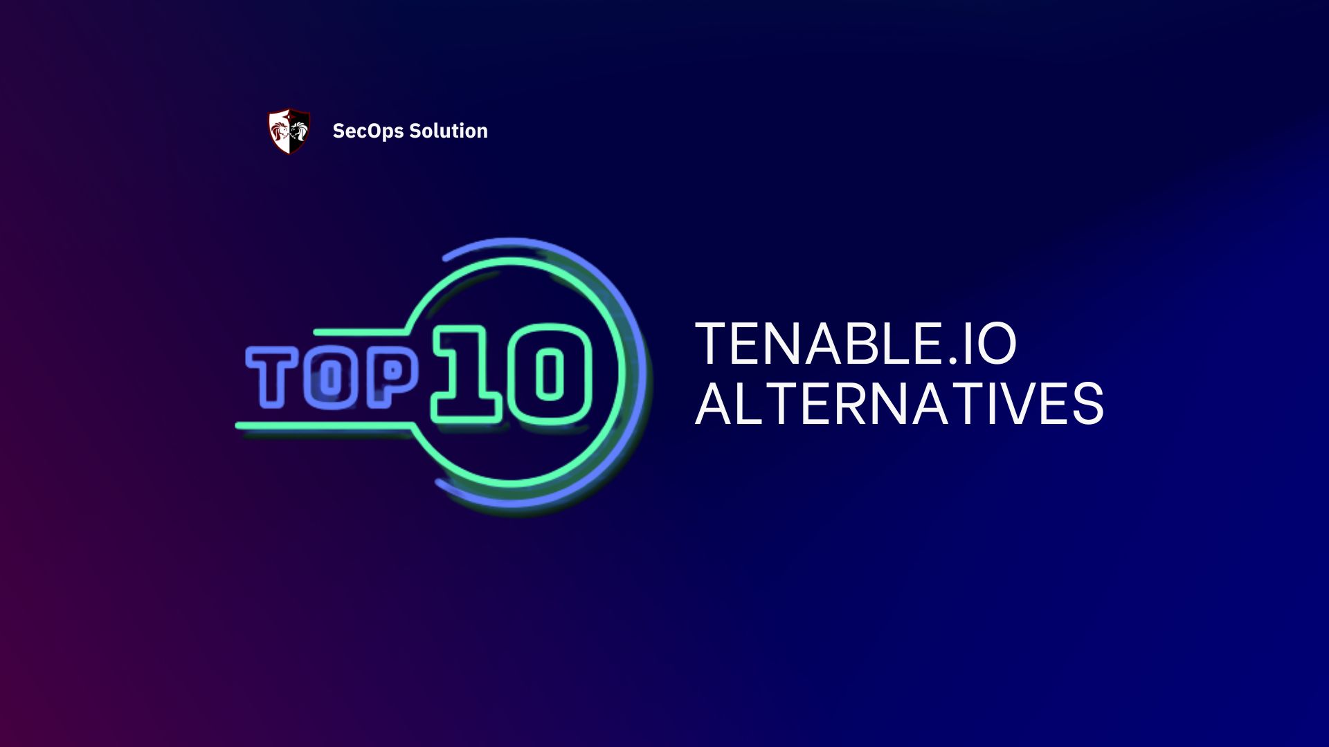 Top 10 Tenable.io Alternatives | SecOps® Solution